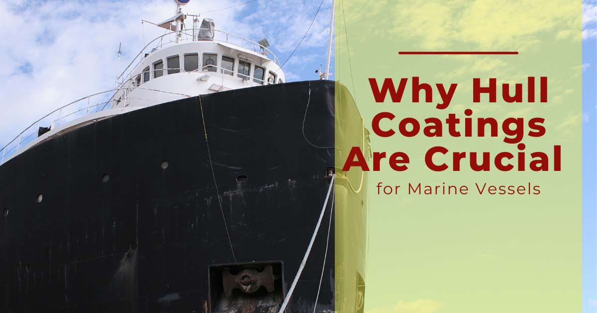 Why Hull Coatings Are Crucial for Marine Vessels - Hull2Prop